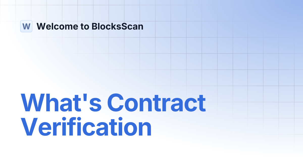 What's Contract Verification | Welcome to BlocksScan