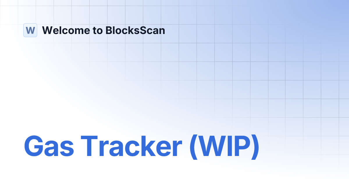 Gas Tracker (WIP) | Welcome to BlocksScan